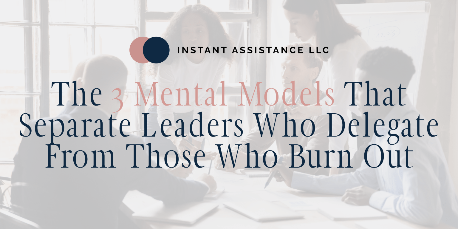 The 3 Mental Models That Separate Leaders Who Delegate From Those Who ...